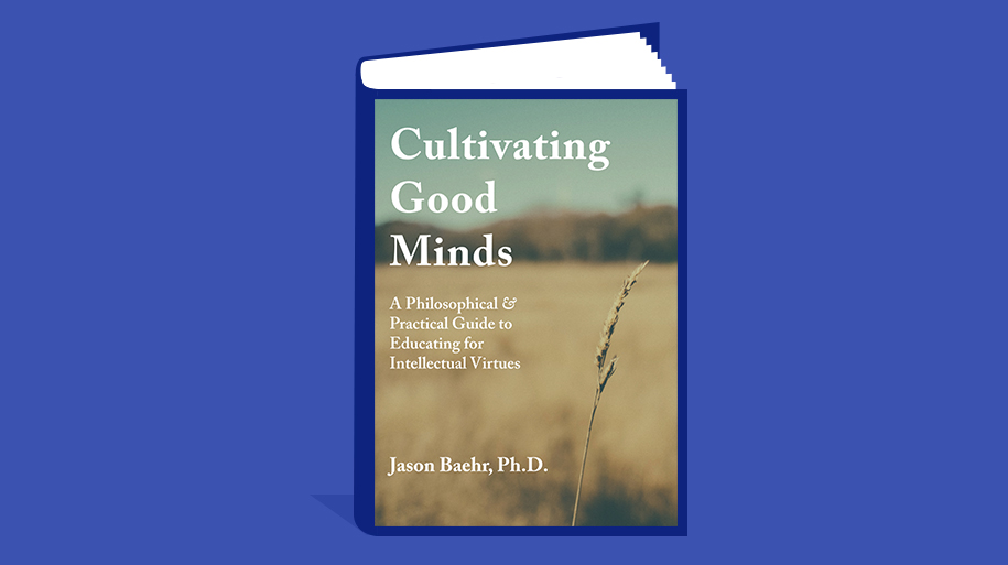 Cultivating Good Minds: A Philosophical and Practical Guide to ...