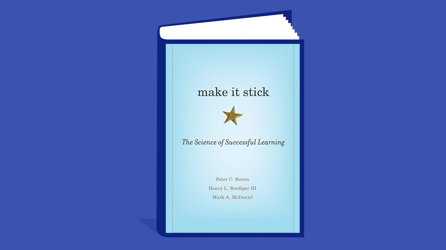 Make It Stick: The Science of Successful Learning - Character Lab